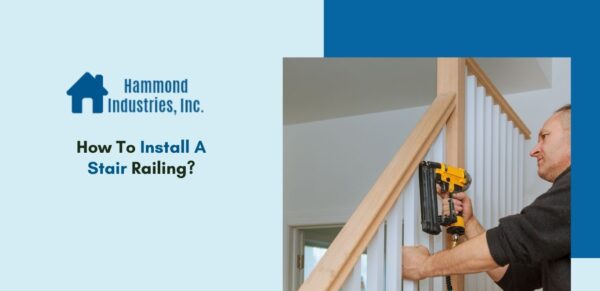 Install Stair Railing | Hammond Industries