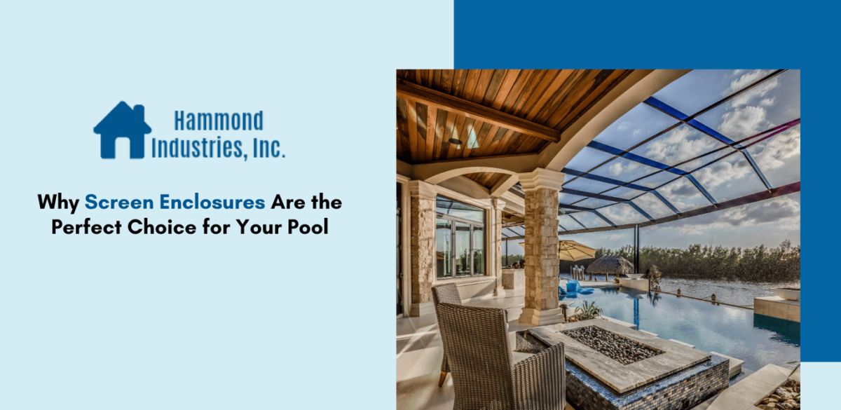Why Screen Enclosures Are the Perfect Choice for Your Pool?